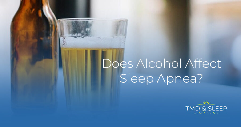 Does Alcohol Affect Sleep Apnea? - Center for TMJ & Sleep Solutions NW