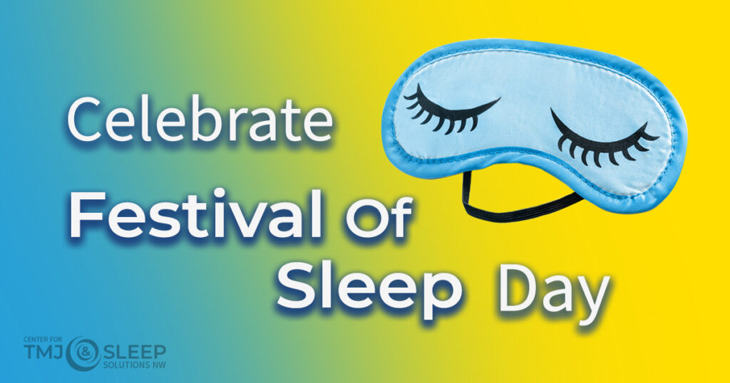 Festival of Sleep Day - Center for TMJ & Sleep Solutions NW